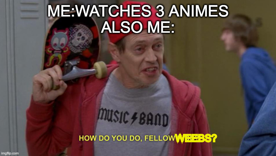 how do you do fellow kids - Imgflip