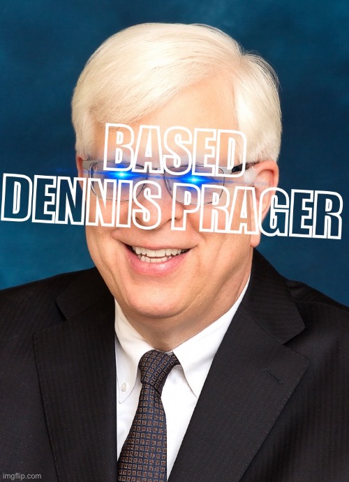 Based Dennis Prager - Imgflip
