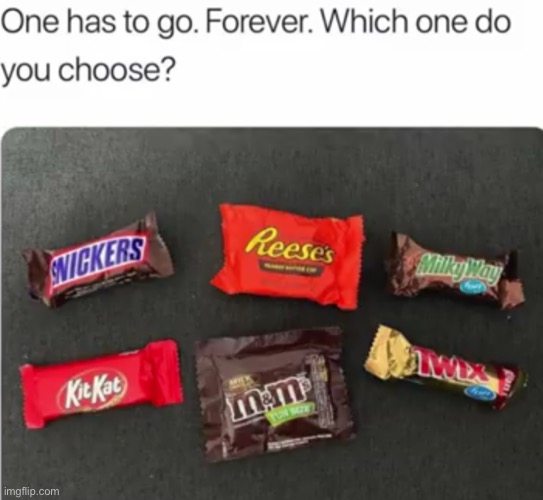 I’d say Snickers must go - Imgflip