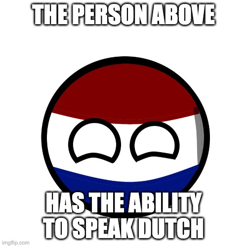 Person above me dutch - Imgflip