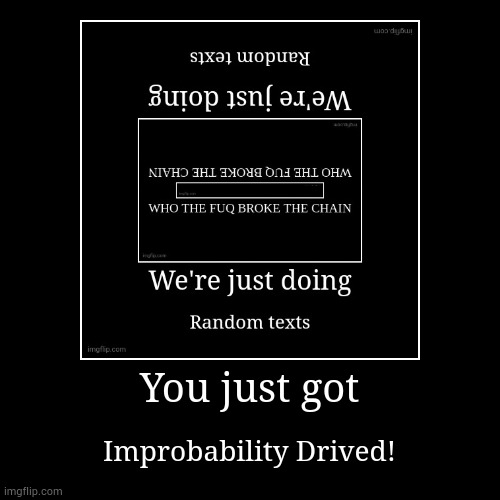 You just got - Imgflip