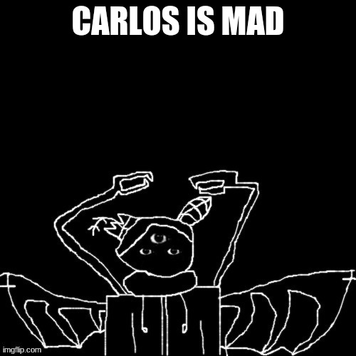 Carlos is mad - Imgflip