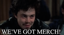 We’ve got merch… We’ve got MERCH! - Imgflip