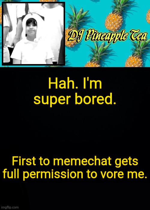 Image tagged in dj pineapple tea - Imgflip