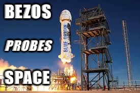 ‘Bezos probes space’ - Imgflip