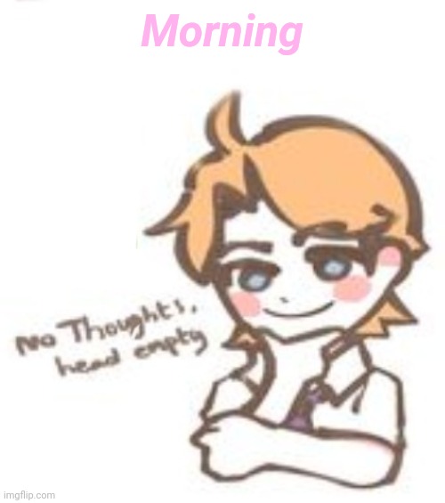 No thoughts, head empty - Imgflip