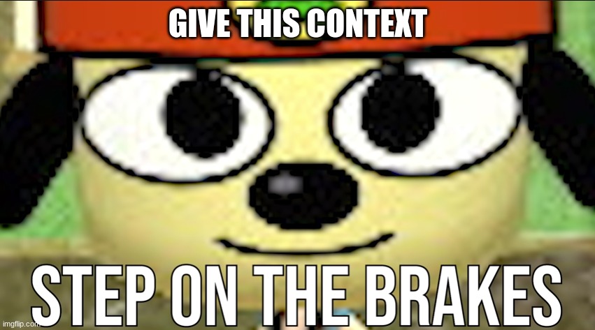 STEP ON THE BRAKES - Imgflip