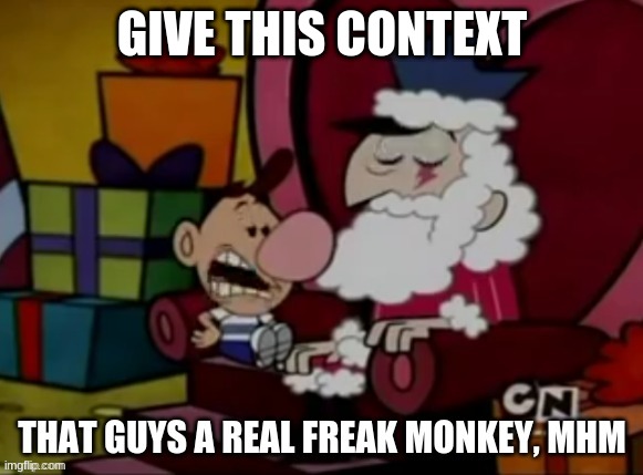 That guys a real freak monkey - Imgflip