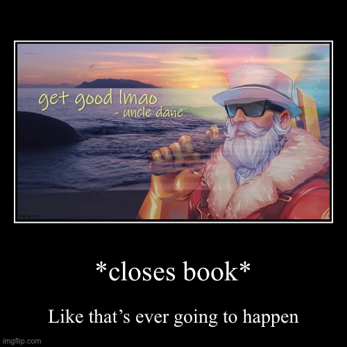 *closes book* - Imgflip