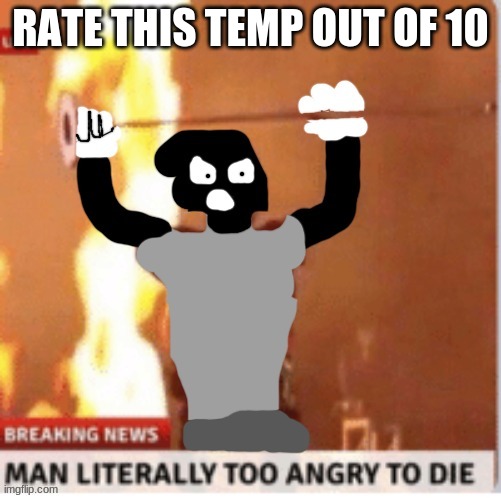 MAN LITERALLY TOO ANGRY TO DIE but Kyle - Imgflip