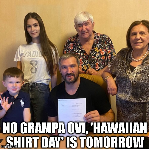 No Grampa Ovi, 'Hawaiian Shirt Day' is Tomorrow. - Imgflip