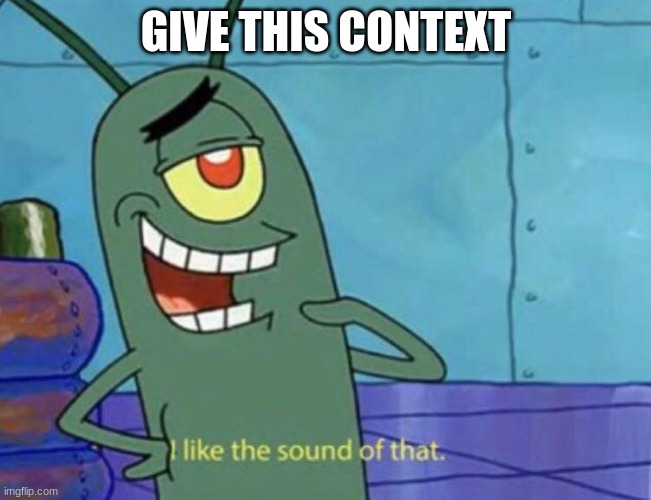 Image tagged in plankton i like the sound of that - Imgflip