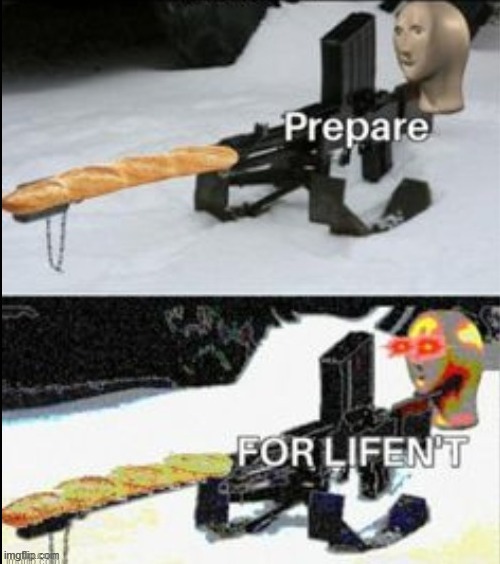 Prepare FOR LIFEN'T - Imgflip