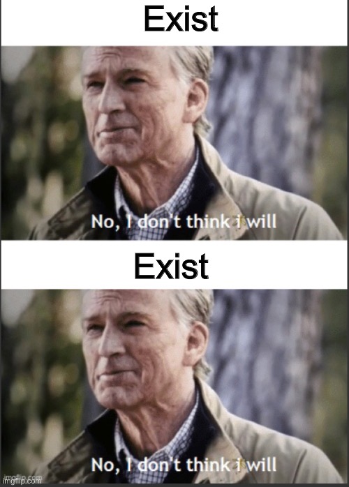 No, I don’t think I will - Imgflip