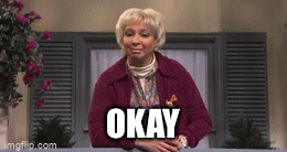 Okay SNL - Imgflip
