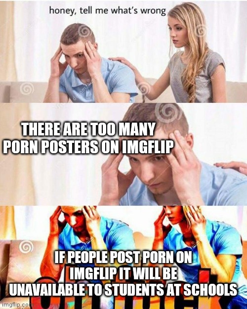 honey, tell me what's wrong - Imgflip