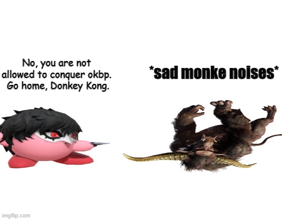 Okay fine, no more monke. : r/OkBuddyPersona
