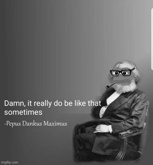 Damn it really do be like that sometimes - Imgflip