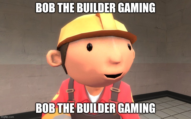 bob the builder gaming - Imgflip
