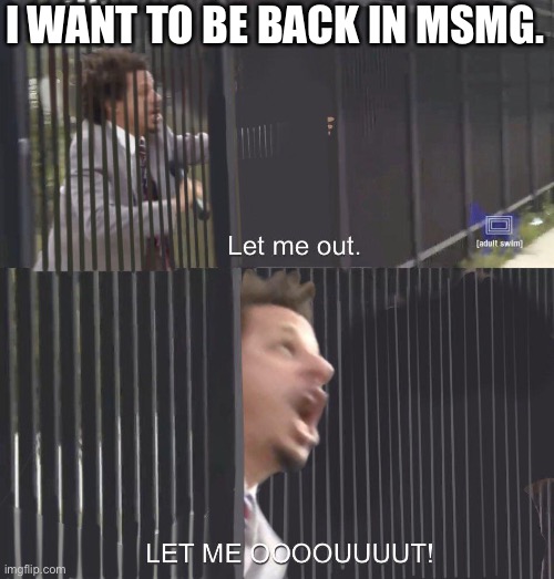 LET ME OUT - Imgflip