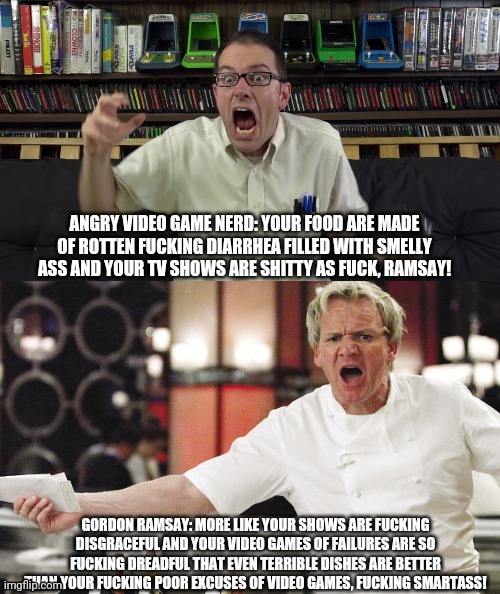 Gordon Ramsay VS The Angry Video Game Nerd - Imgflip