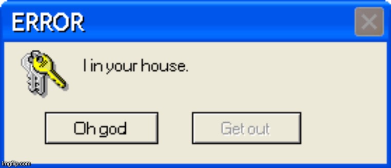 Image tagged in error message - Imgflip