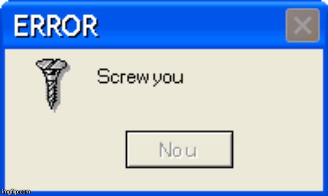 Image tagged in error message - Imgflip