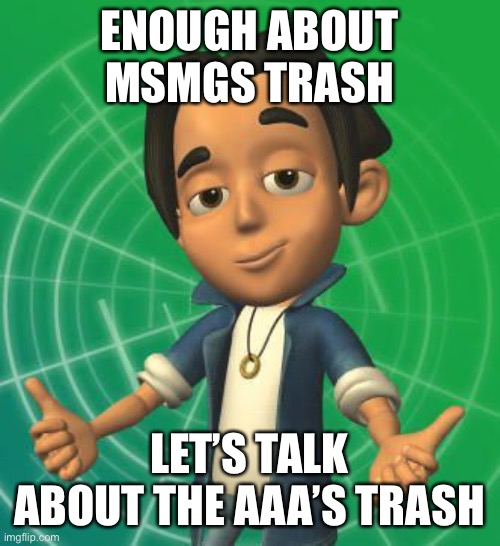 I will antagonize the person in charge of the AAA until they comment on ...