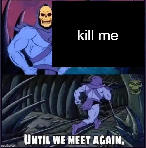 Until We Meet Again Imgflip