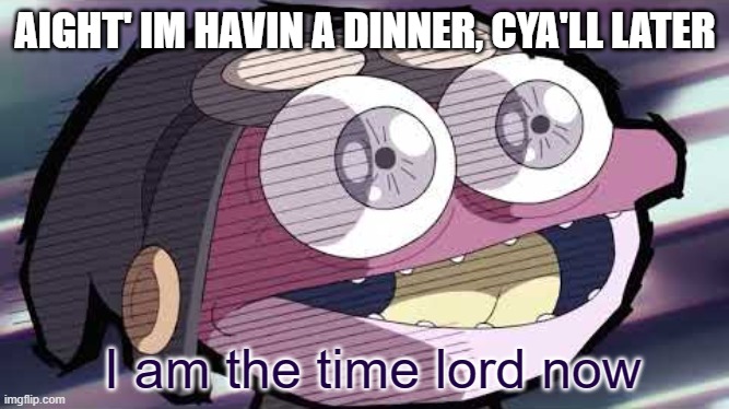 i am the time lord now - Imgflip