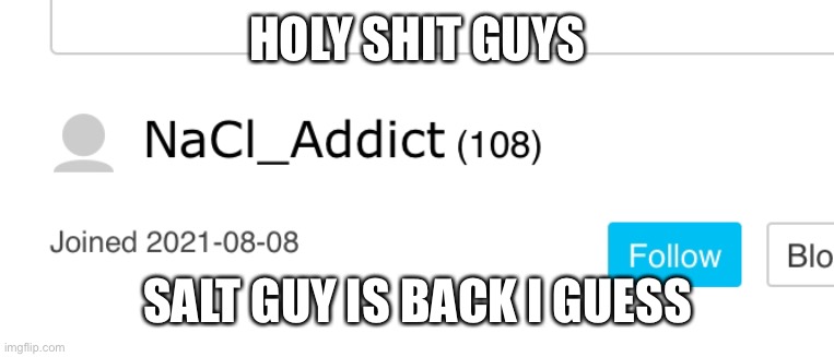 NaCl is back? :0 - Imgflip
