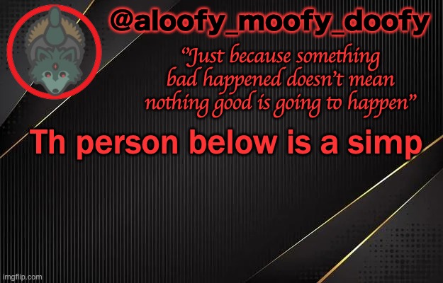 aloofy_moofy_doofy template - Imgflip