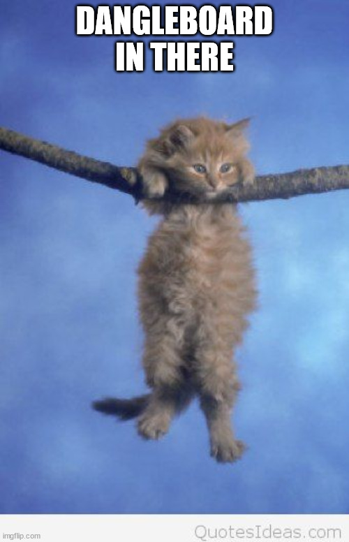 Keep on dangling - Imgflip