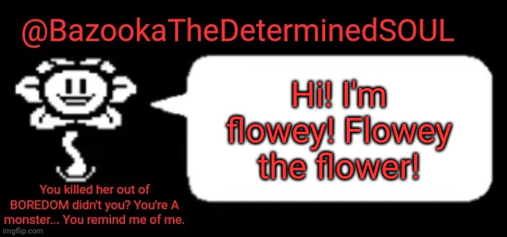 Image tagged in bazooka's flowey temp - Imgflip