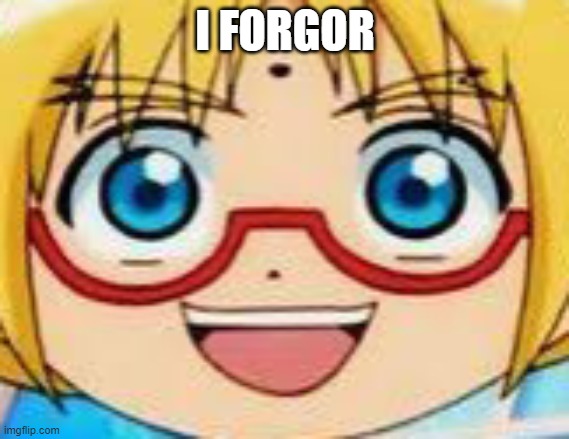 i forgor - Imgflip