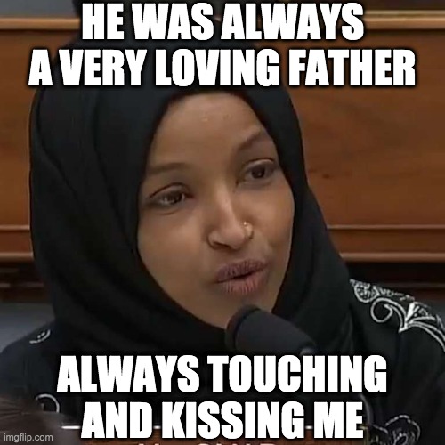 Now that it's proven Illhan Omar married her brother, I'm waiting for ...