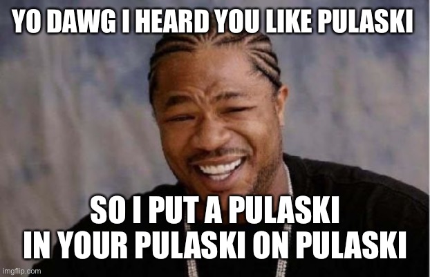 Yo Dawg Heard You Meme - Imgflip