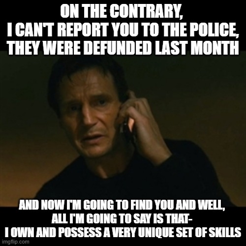 Liam Neeson Taken Meme - Imgflip