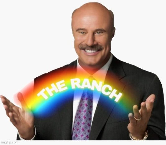 Image tagged in dr phil the ranch rainbow - Imgflip