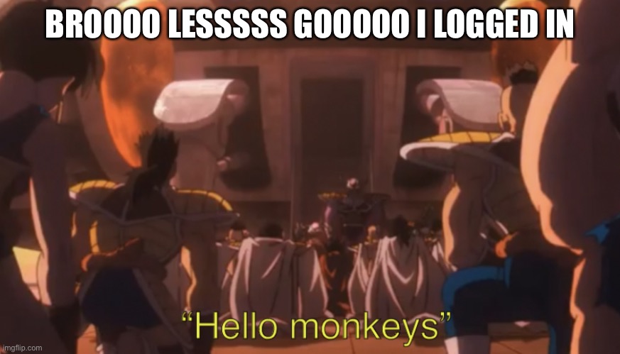 Hello monkeys - Imgflip