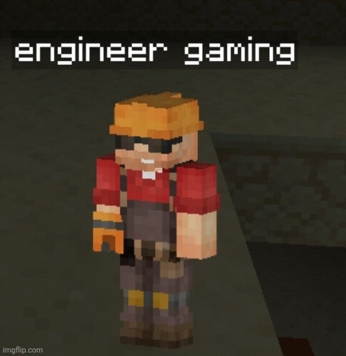 engineer gaming - Imgflip