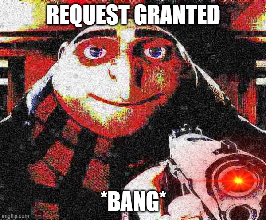 mod note: you just want attention lol - Imgflip