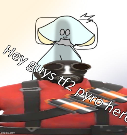 hi Pyro - Imgflip