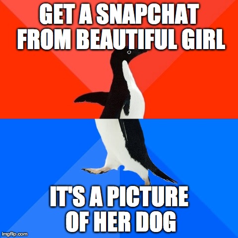 Snapchat letdown - Imgflip