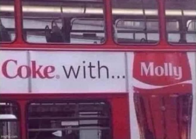 Coke with Molly - Imgflip