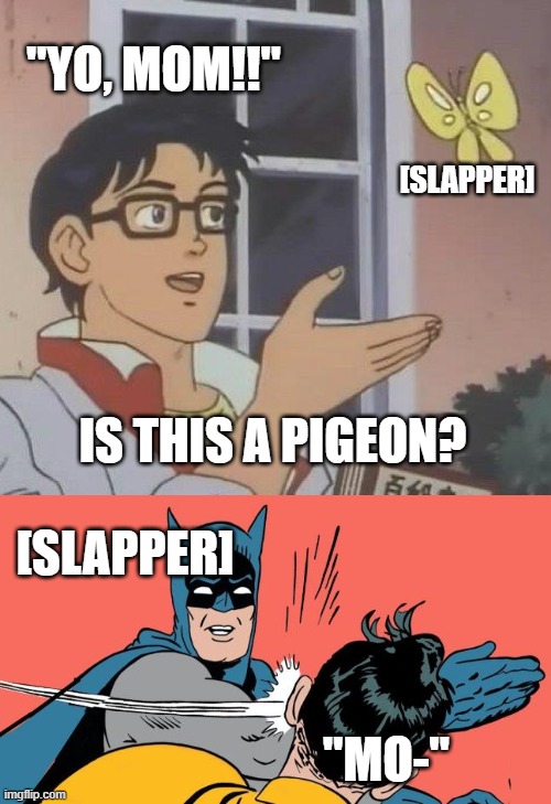i s t h i s a p i g e o n ? - Imgflip