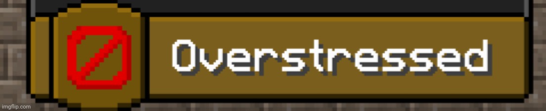 Overstressed - Imgflip