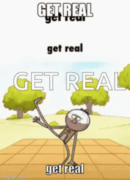 get real - Imgflip