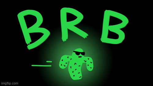 BRB - Imgflip
