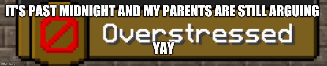 Overstressed - Imgflip